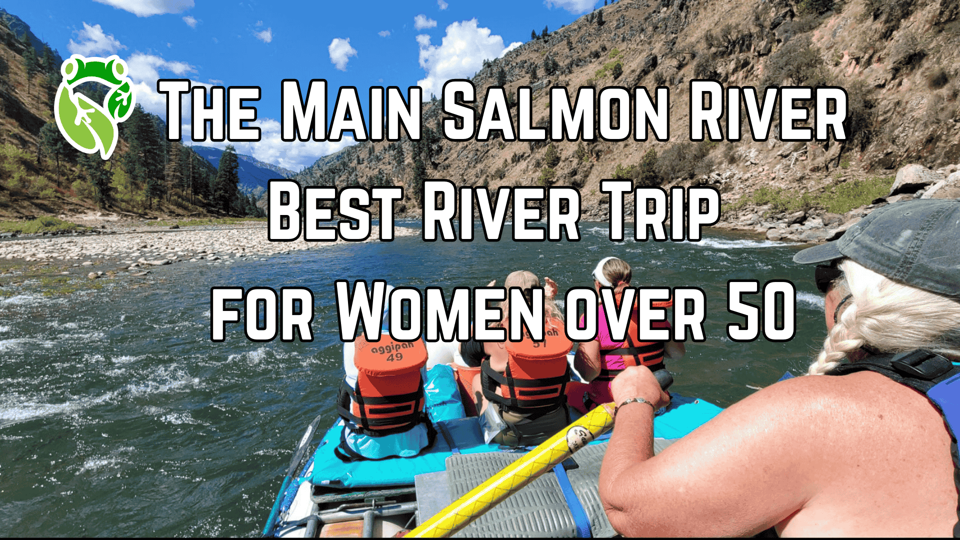 Why the Main Salmon River Is One of the Best Rafting Trips for Women ...