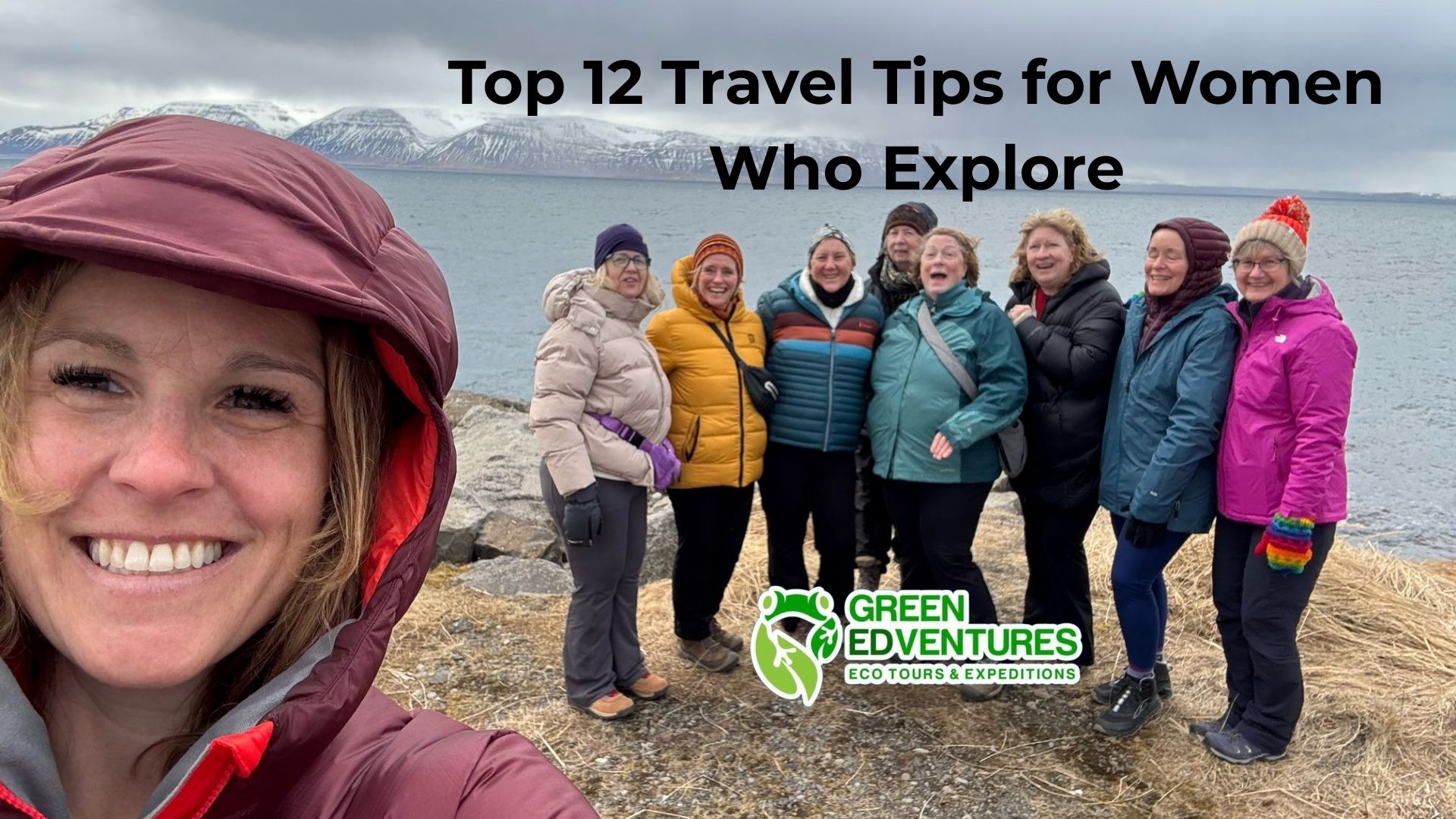 Our Top 12 Travel Tips for Women Who Explore - Green Edventures Eco ...